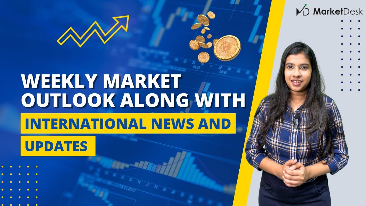 Weekly Market Outlook Along With International News & Updates | Market ...