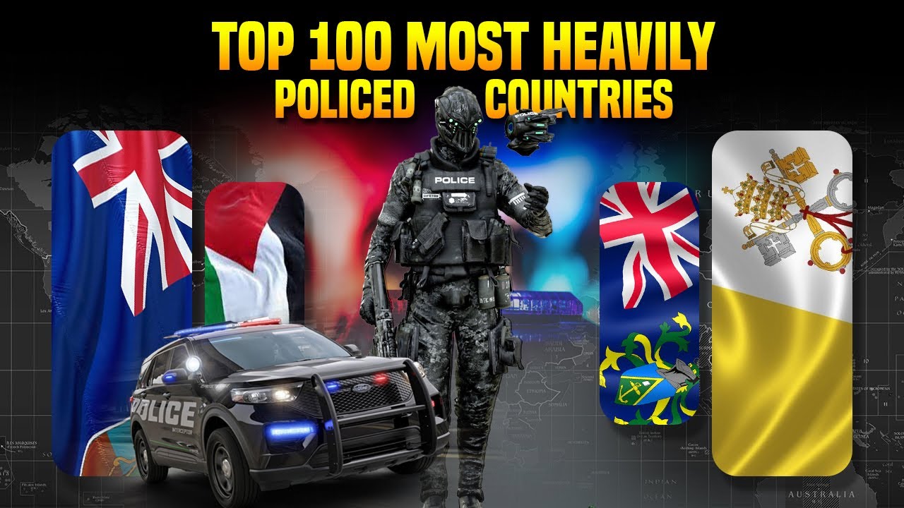 World Top 100 Heavily Policed Countries: Revealed In 4K UHD & 5.1 ...