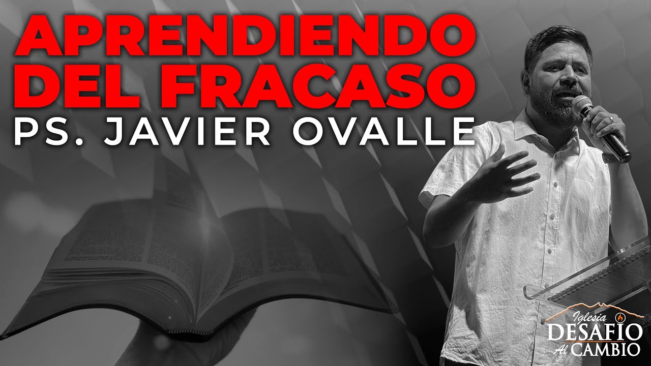 Aprendiendo del fracaso | Ps. Javier Ovalle | Domingo 28 de Septiembre ...
