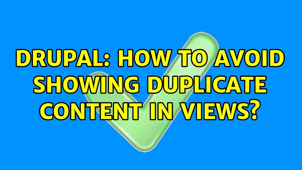 Drupal How To Avoid Showing Duplicate Content In Views 3 Solutions Youtube 3814