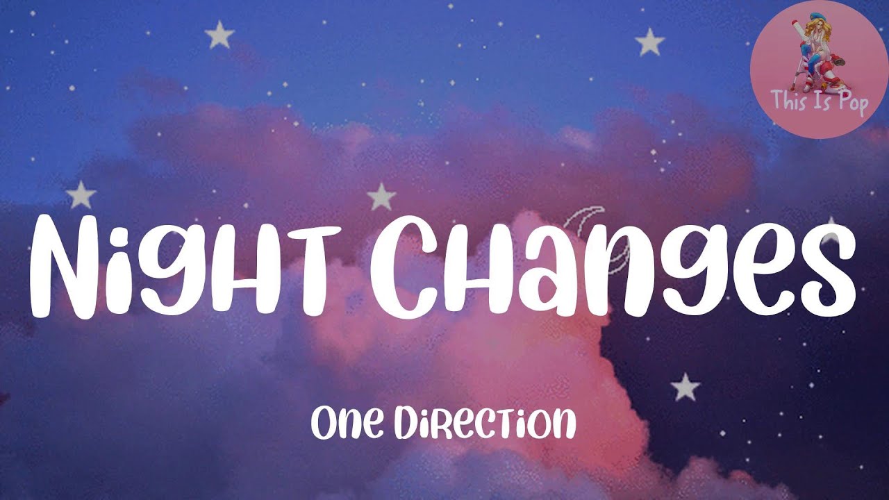 Night Changes🎀 One Direction (Lyrics) - YouTube