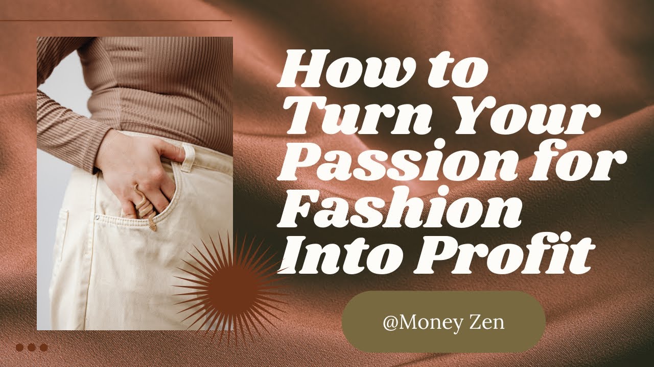 How Can You Turn Your Passion For Fashion Into Profit - Make Money By ...