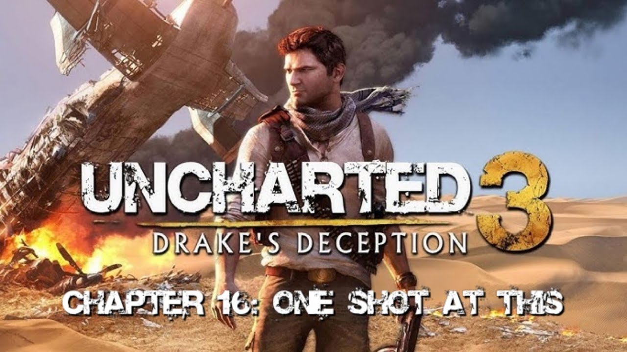 Uncharted 3 Drake's Deception Chapter 16: One Shot at This - YouTube
