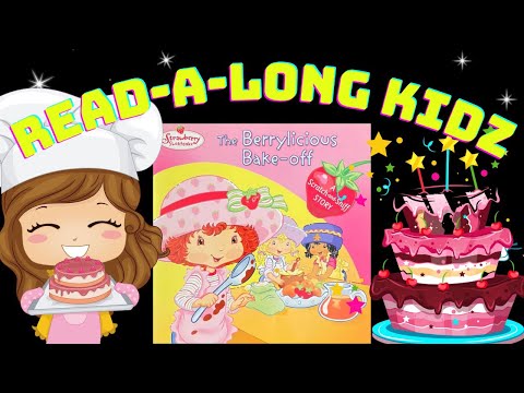 Read Aloud Books For Kids - Strawberry Shortcake And The Berrylicious Bake-off @read-a-longkidz