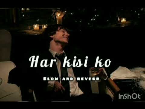 Har kisi😘ok nahin milta🥰yahan pyar zundgi mein(slow and rever)🥰. Song❤️‍🩹