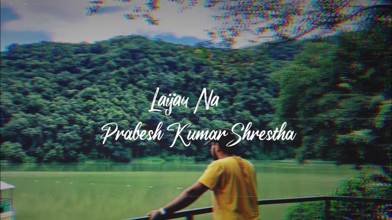 Laijau Na - Prabesh Kumar Shrestha(Lyrics) - YouTube
