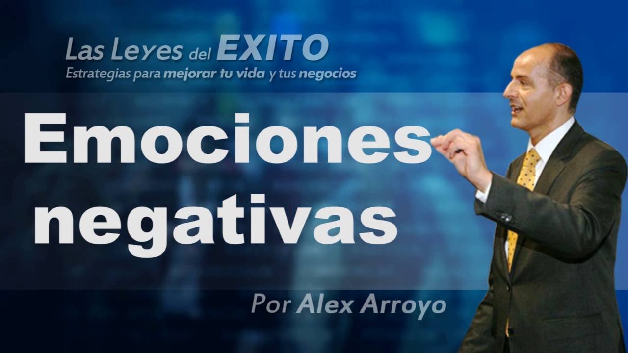 Eliminar las emociones negativas - Alex Arroyo - YouTube