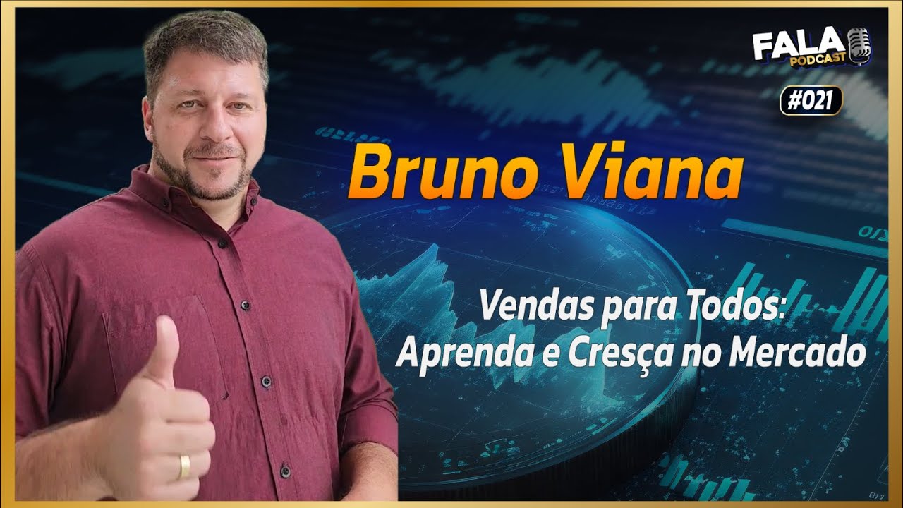 Bruno Viana – Vendas para Todos: Aprenda e Cresça no Mercado – FALAPod ...