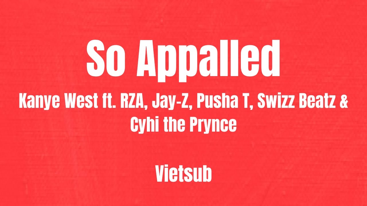 /Vietsub\ So Appalled - Kanye West ft. RZA, Jay-Z, Pusha T, Swizz Beatz ...