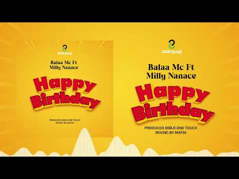 Balaa mc ft Milly nanace~HAPPY BIRTHDAY ( officially Singeli Audio )