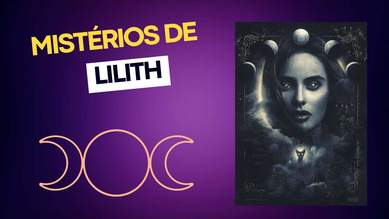 Os Mistérios de Lilith - YouTube