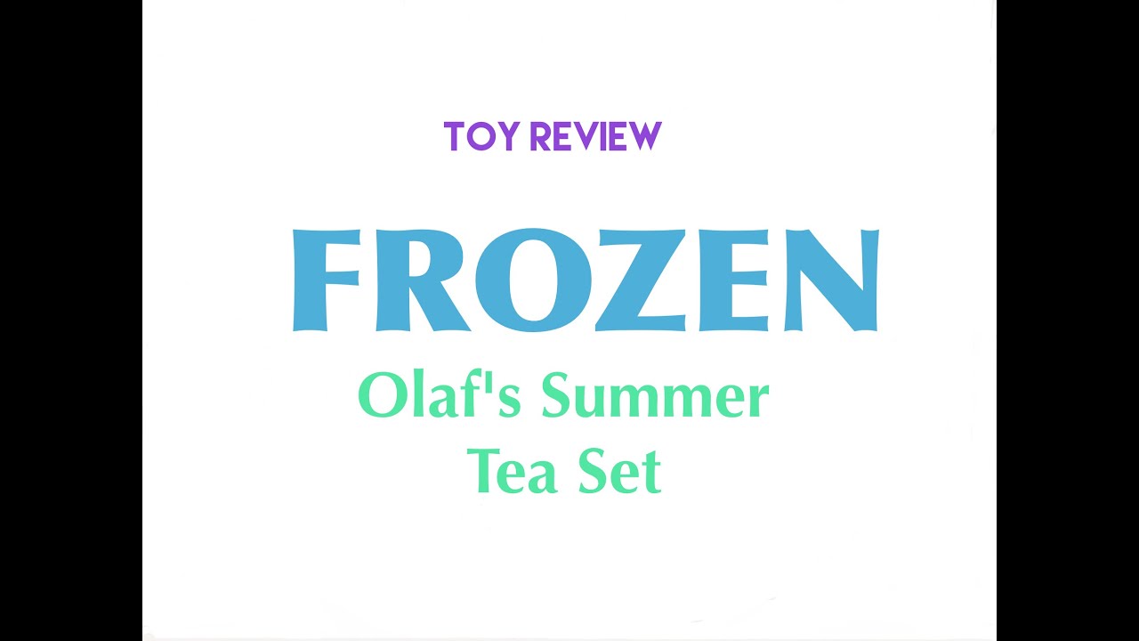 Toy Review: Frozen Olaf's Summer Tea Set - YouTube