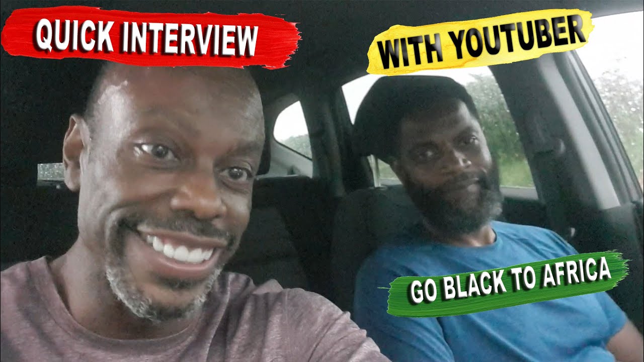 Quick Interview With Youtuber Go Black To Africa - YouTube