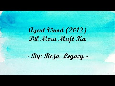 Lyrics - Dil Mera Muft Ka - AGENT VINOD (2012)