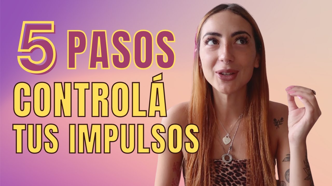 5 pasos para REALMENTE controlar tus impulsos - YouTube