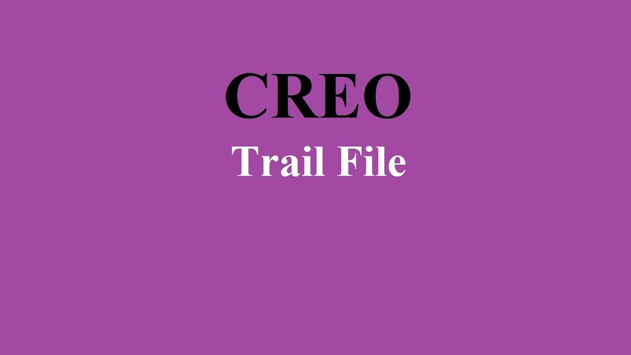 Creo Trail File - YouTube