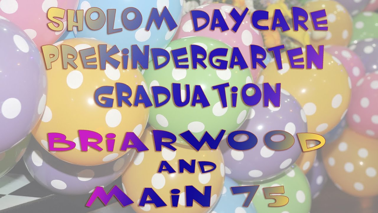 Sholom Day Care . Prekindergarten Graduation 2022-2023. Briarwood and ...