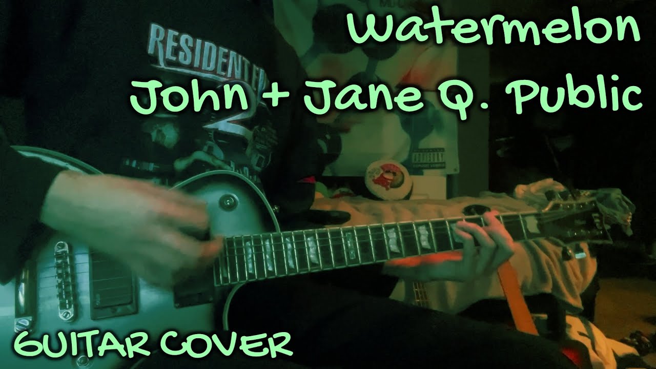 Watermelon - John + Jane Q. Public (Guitar Cover) - YouTube