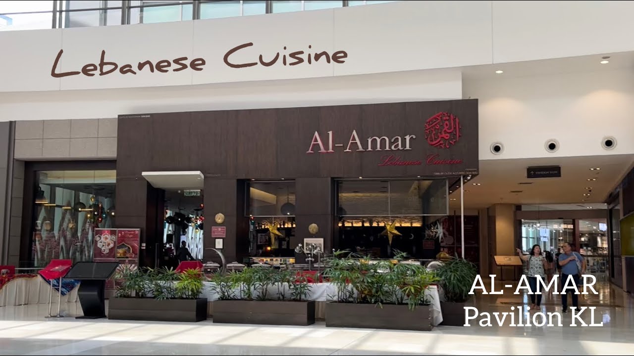 Al-Amar Lebanese Cuisine • Pavilion Kuala Lumpur • Middle Eastern Foods ...
