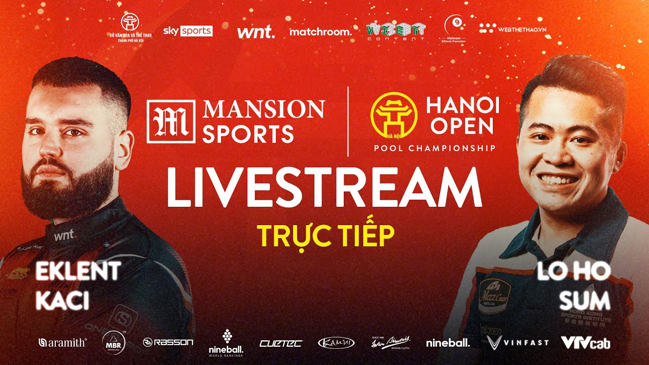 🛑 TRỰC TIẾP | Eklent Kaci vs Lo Ho Sum | Hanoi Open Pool Championship ...