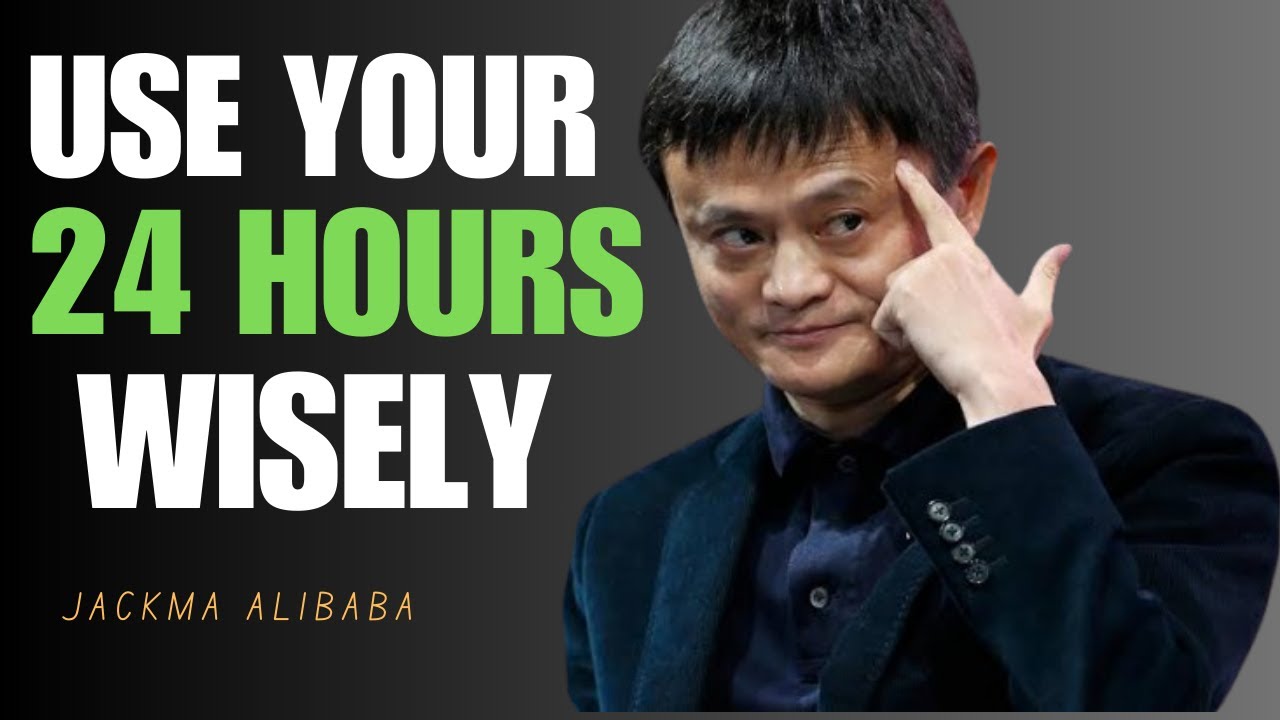 LEARN HOW TO SPEND YOUR TIME WISELY | Jackma Alibaba Motivational Video ...