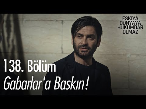 Gabarlar'a baskın! - Eşkıya Dünyaya Hükümdar Olmaz 138. Bölüm