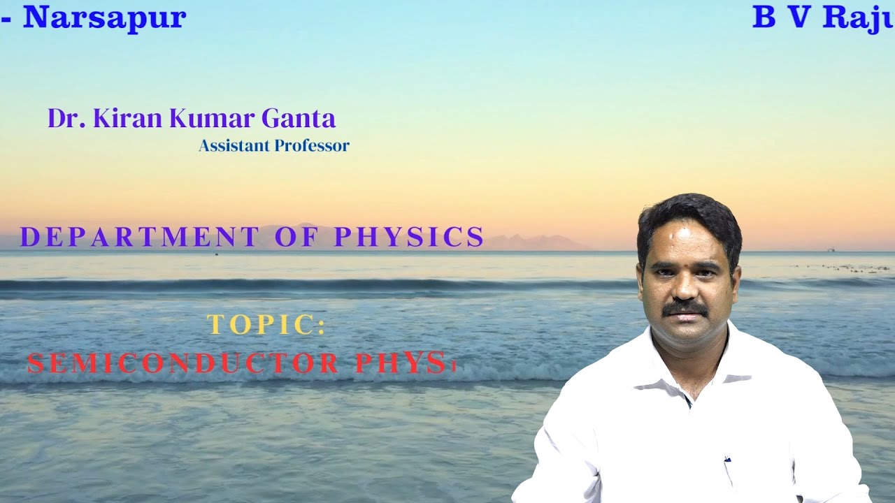 Semiconductor Physics by Dr. G Kiran Kumar - YouTube