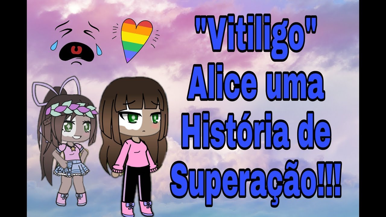 "Vitiligo" Alice Uma História De Superação! {Gacha life💗} - YouTube