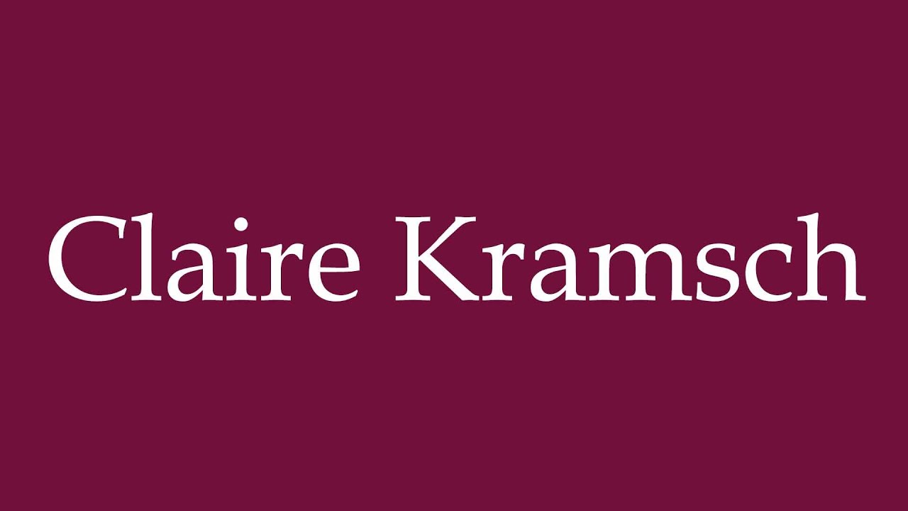 How to Pronounce ''Claire Kramsch'' Correctly in German - YouTube