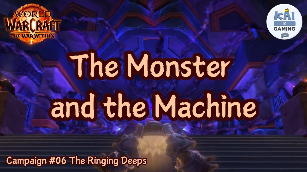 THE MONSTER AND THE MACHINE | Campaign 06 The Ringing Deeps | WOW The ...