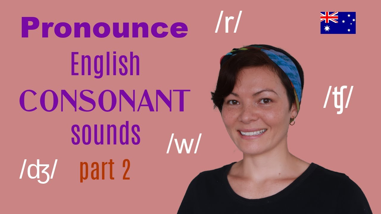 PRONOUNCE English CONSONANTS Part 2 of 2 | International Phonetic ...