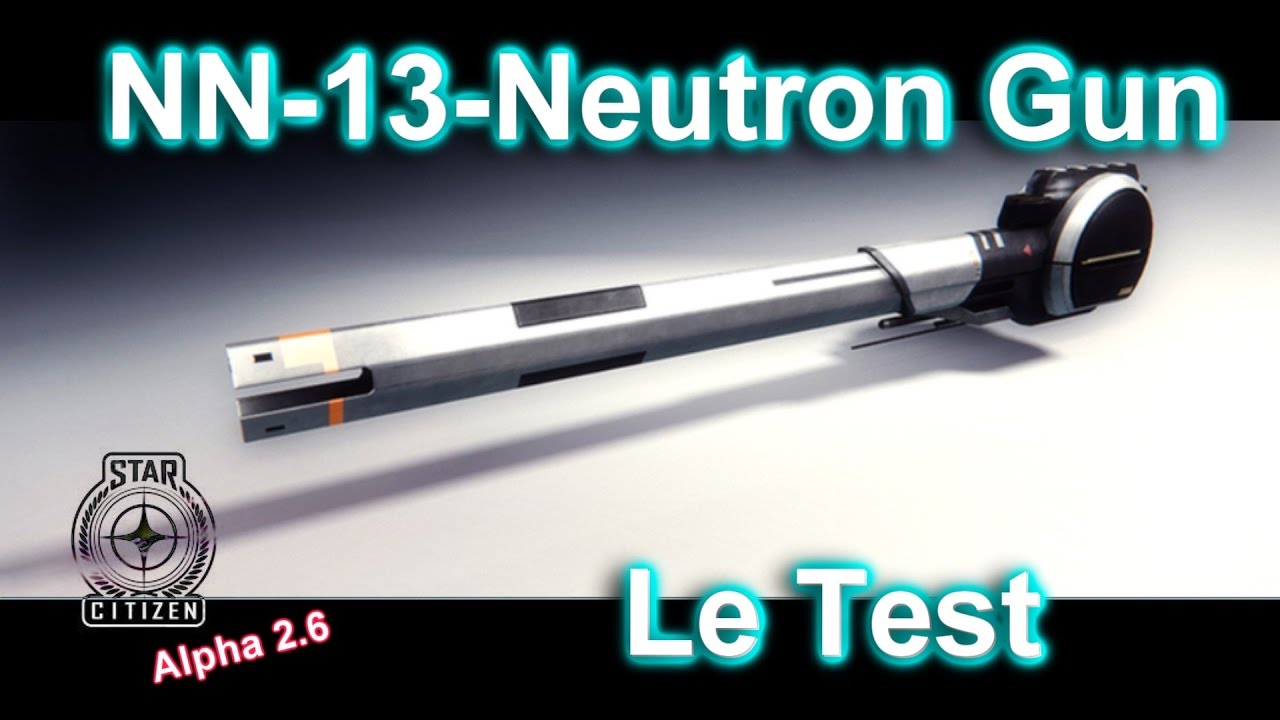 Star Citizen _ Alpha 2.6 _ NN-13-Neutron Gun _ Le Test - YouTube