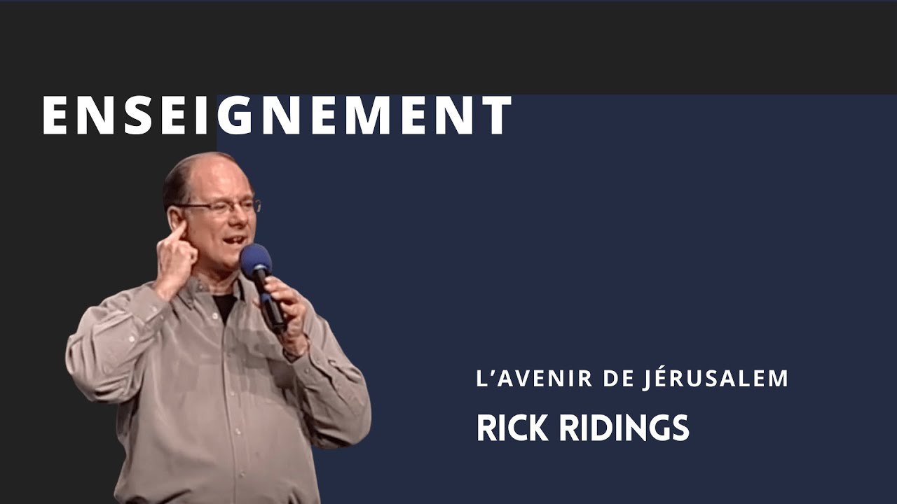 Rick Ridings : l'avenir de Jerusalem - YouTube