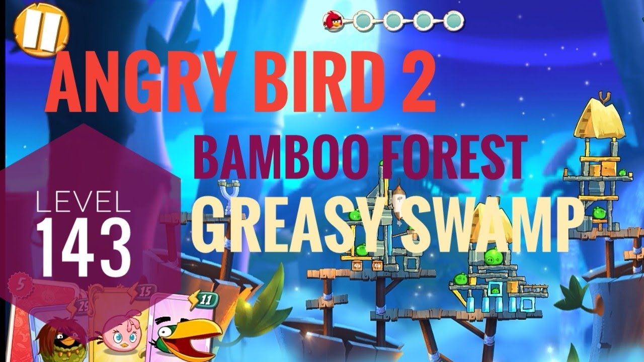 Angry Bird 2,LEVEL:143 complete walkthrough || Bamboo Forest GREASY ...