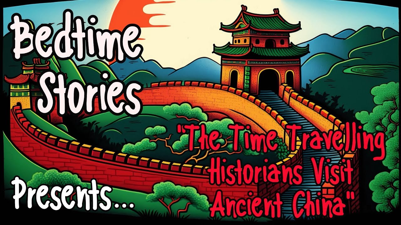 Bedtime Stories: "Time Travelling Historians Visit Ancient China ...