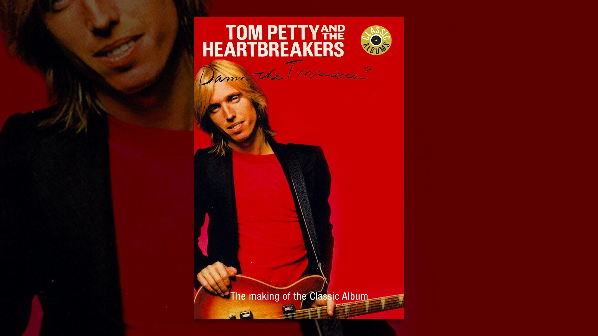 Tom Petty And The Heartbreakers: Damn The Torpedoes (Classic Albums ...
