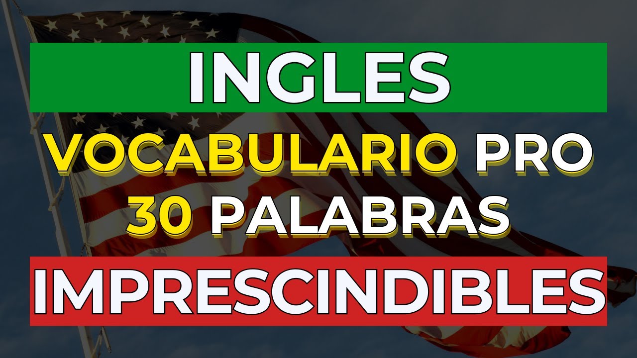 📚 Aprende VOCABULARIO como un PRO: 30 Palabras Imprescindibles 💬 - YouTube