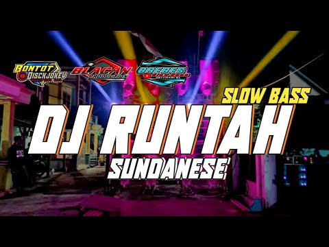 DJ RUNTAH - VIRAL TIK TOK - SUNDANESE - SLOW BASS BY BONTOT DISCKJOKEY ...