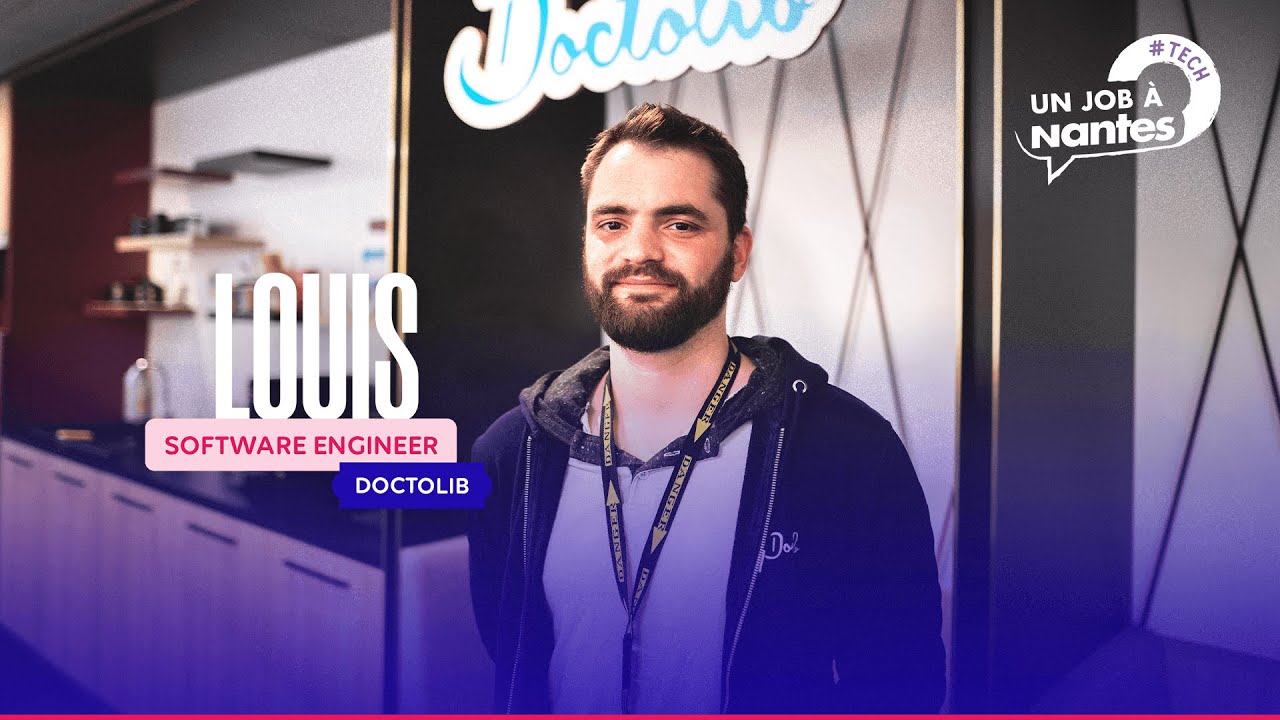 Rencontrez Louis, Software Engineer chez Doctolib ! #UnJobàNantes - YouTube