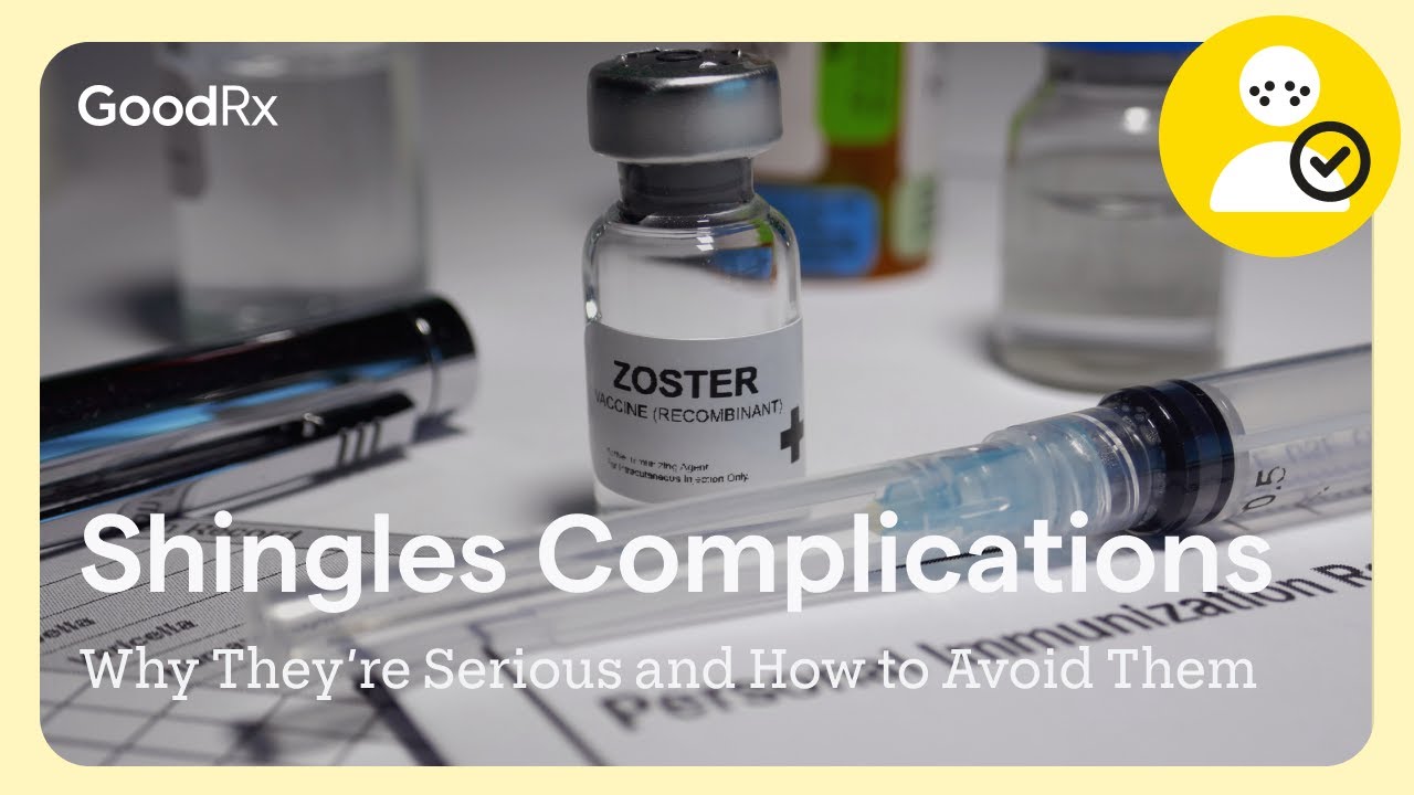 Serious Complications of Shingles and How to Avoid Them | GoodRx - YouTube