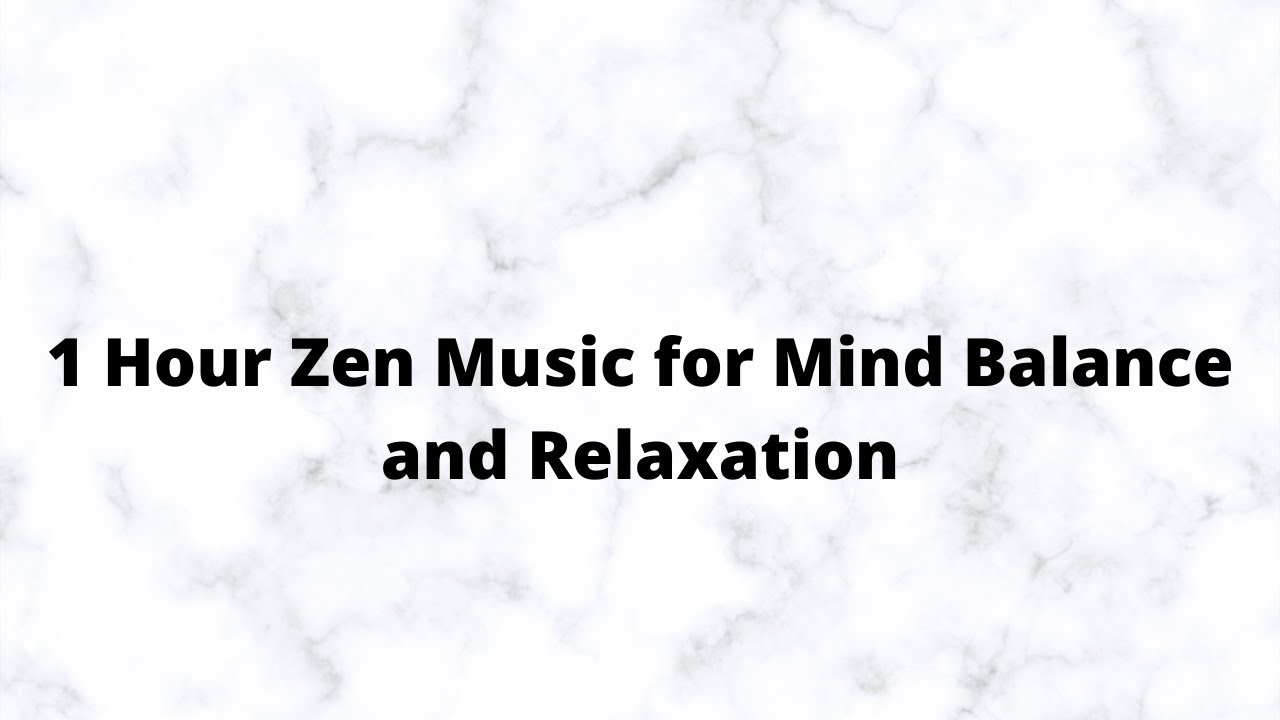 1 Hour Zen Music for Mind Balance and Relaxation - YouTube