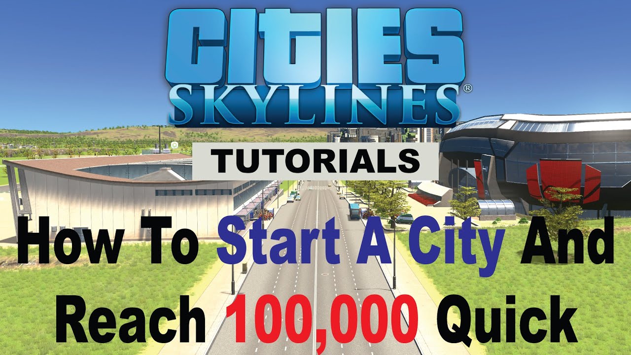 Tutorial: How To Start A City And Reach 100,000 Quick (4K) - YouTube