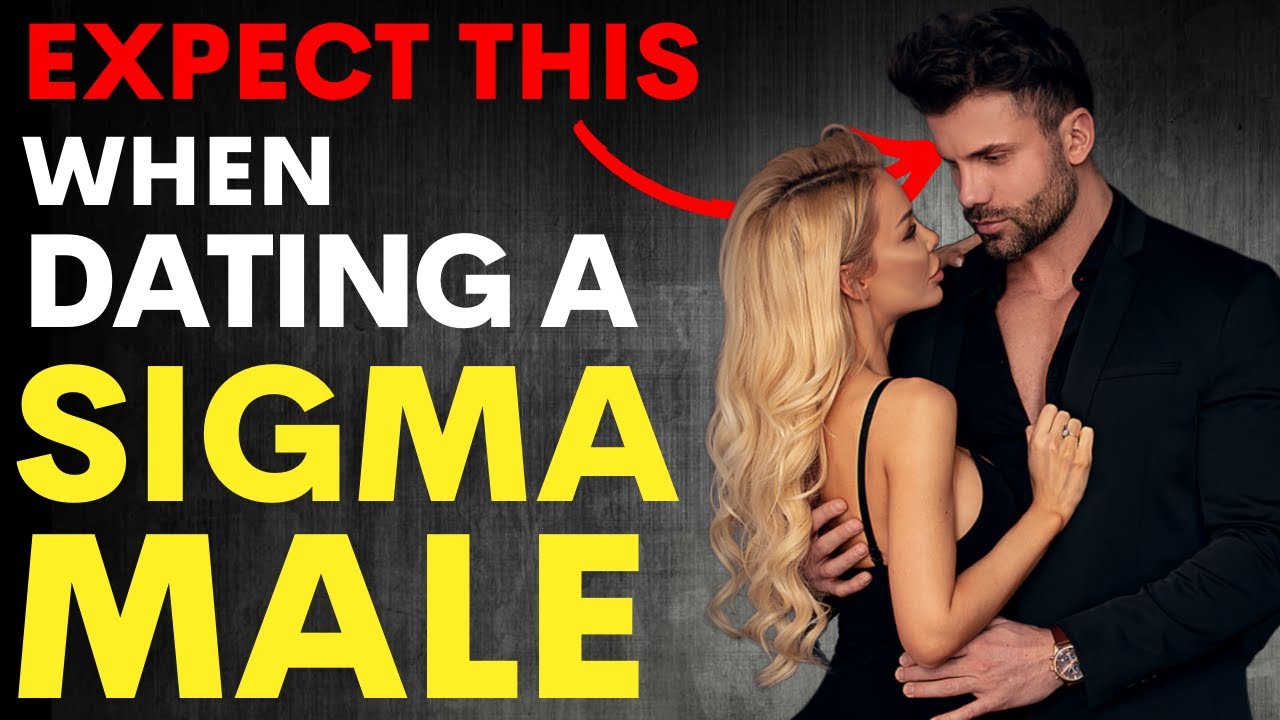 15 Weird Things To Expect When Dating A Sigma Male - YouTube