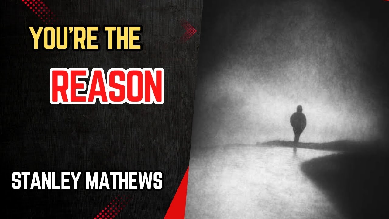 YOU'RE THE REASON - STANLEY MATHEWS - YouTube