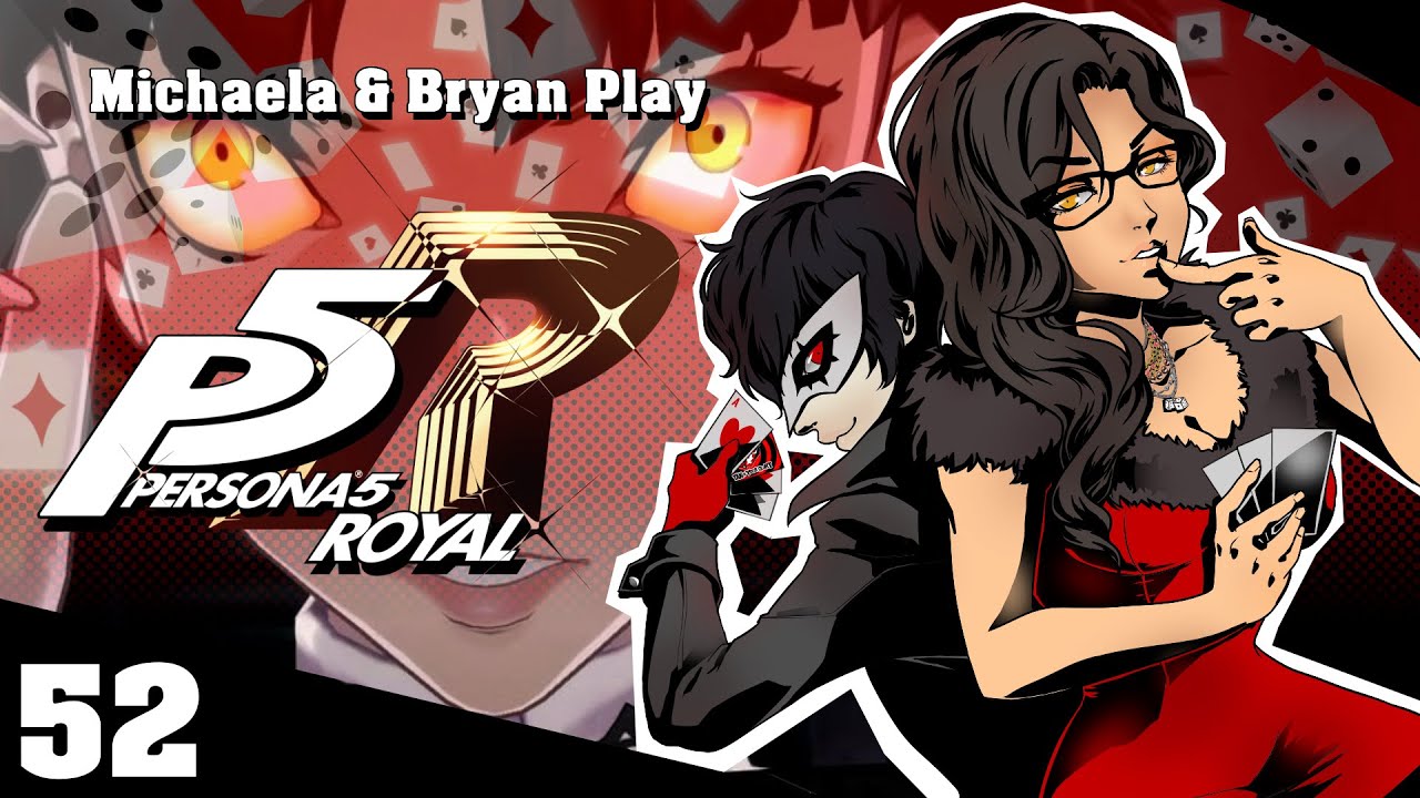 『Michaela & Bryan Play』Persona 5 Royal - Part 52 - YouTube