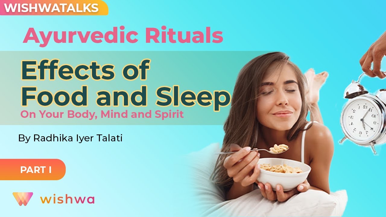 Ayurvedic Rituals | Effects of Food & Sleep On Your Body and Mind ...