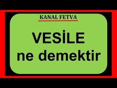 Vesile ne demektir