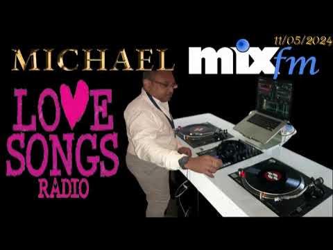 MICHAEL MIX FM LOVE SONGS RADIO 11/05/2024 - YouTube