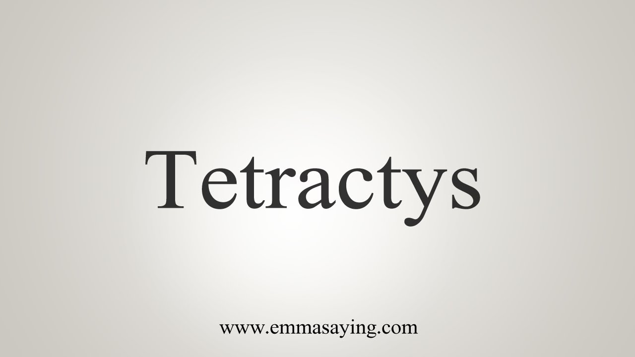 How To Say Tetractys - YouTube