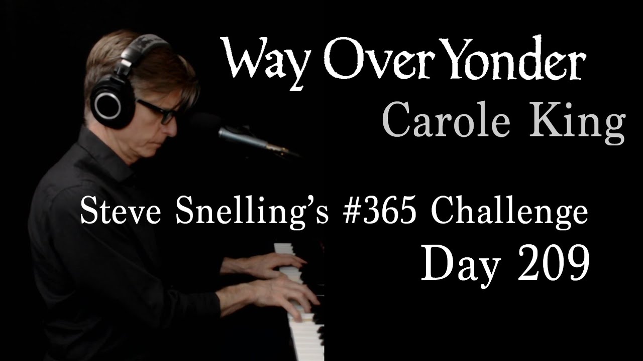 Carole King - Way Over Yonder (cover) | Steve Snelling’s #365Challenge ...